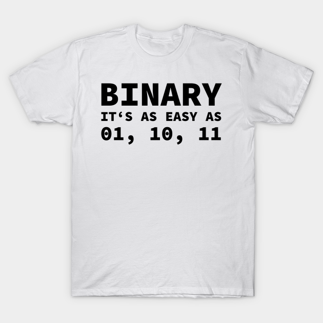 Computer Binary Code Joke For Developer Geeks And Admin Developer T Shirt Teepublic 